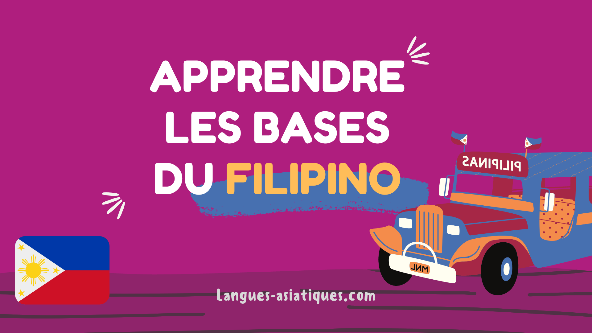 Apprendre les bases du filipino • Langues Asiatiques Apprendre les bases du filipino • Langues Asiatiques